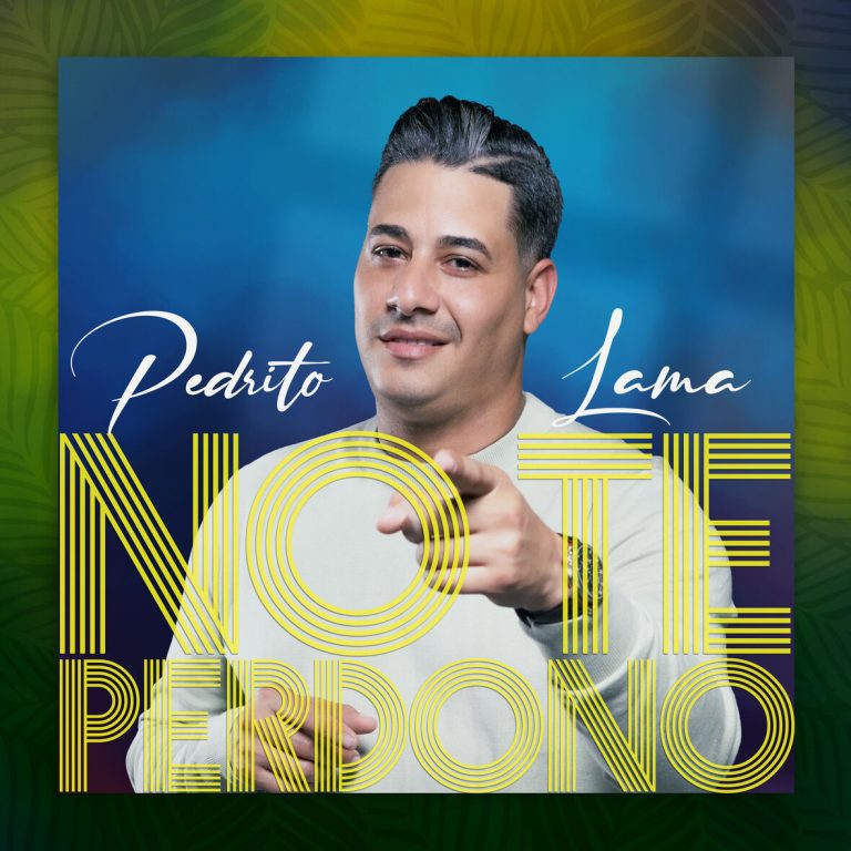 “No te perdono” es el nuevo hit de Pedrito Lama – Surmusic Channel